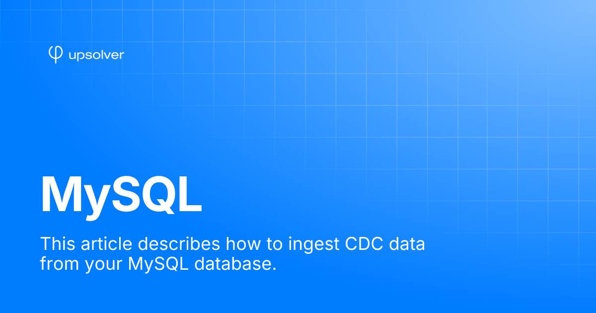 MySQL | Upsolver