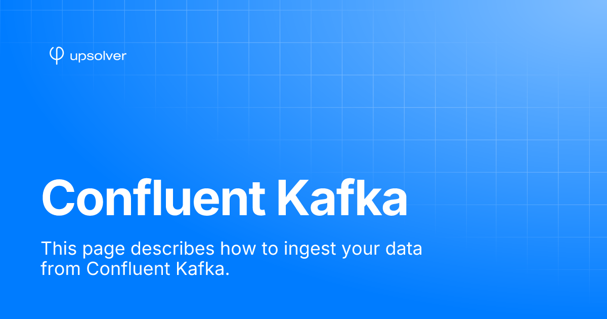 Confluent Kafka | Upsolver