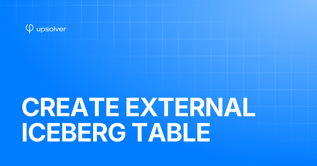 Create External Iceberg Table Upsolver